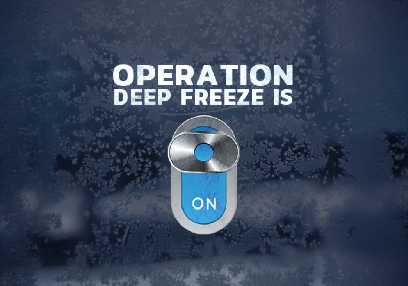 Operation Deep Freeze is ON as of 1/7/25