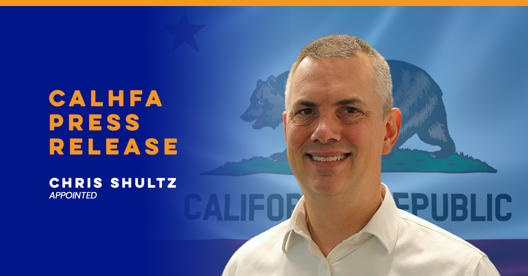 Chris Shultz to be California Housing Finance Agency’s new Chief Deputy ...