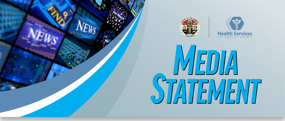 MEDIA STATEMENT: Statement from LA County Public Health, LA County Health Services, and LA ...