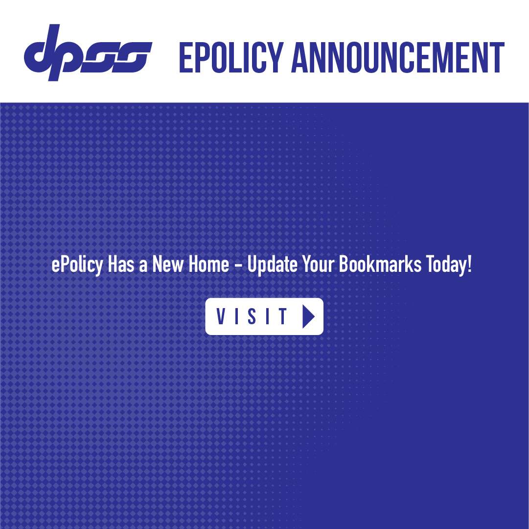 NEW LOCATION TO ACCESS DPSS ePOLICY