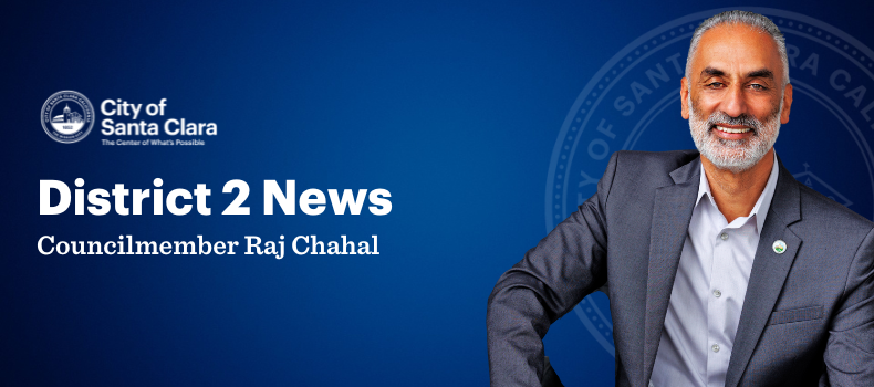 District 2 Newsletter from Councilmember Raj Chahal