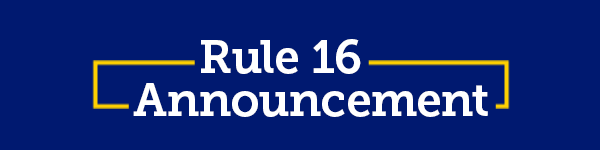 Notice of Changes to Rule 16 Effective July 1