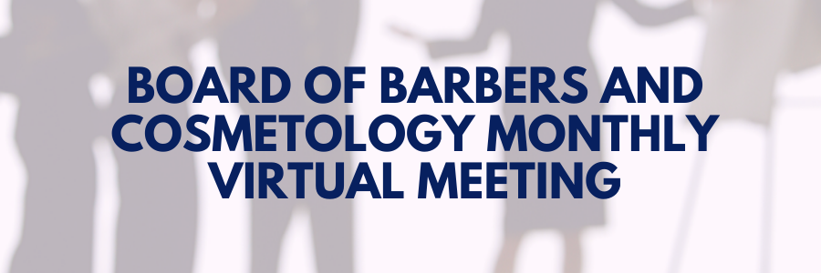 June 7 | Board of Barber & Cosmetology Virtual Monthly Meeting