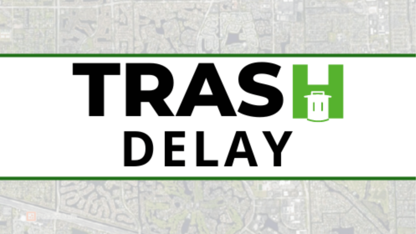 Trash Delay - Plantation Gardens