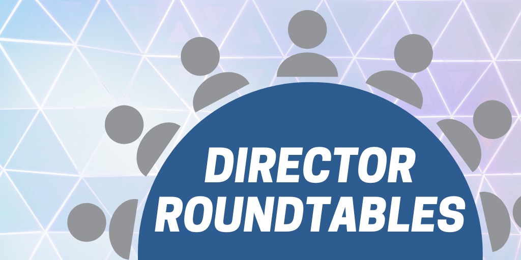 Director Roundtables Kick Off in One Week!