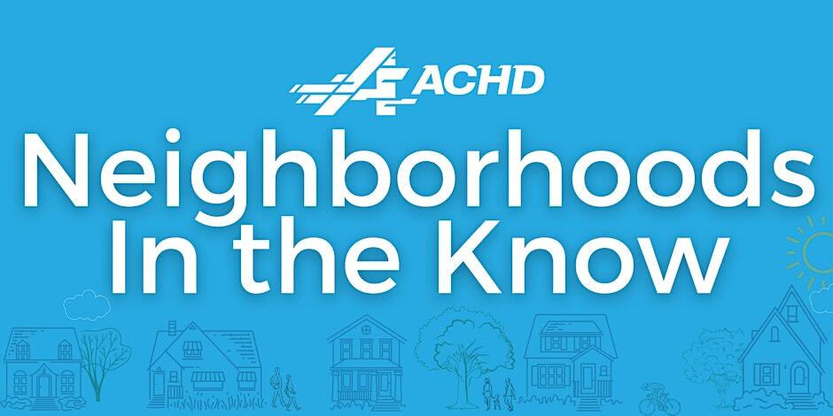 REMINDER: ACHD Neighborhoods in the Know Open House