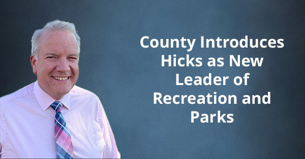 County Introduces Hicks as New Leader of Recreation and Parks