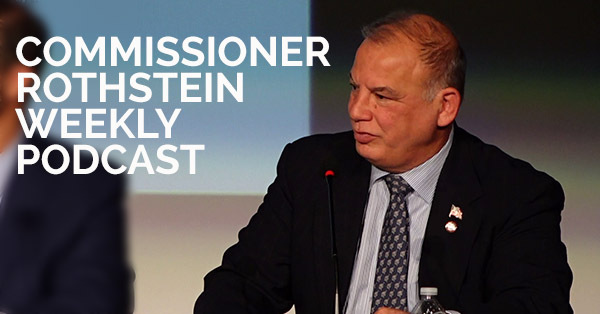 Commissioner Rothstein Delivers the Weekly Podcast