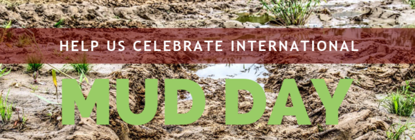 Help us celebrate International Mud Day!