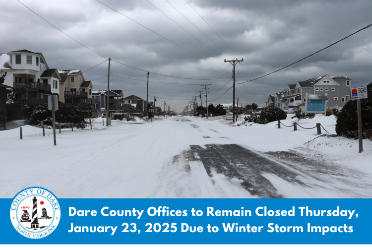 Dare County Offices to Remain Closed Thursday, January 23, 2025 Due to ...