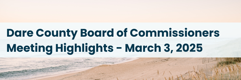 Dare County Board of Commissioners Meeting Highlights - March 3, 2025