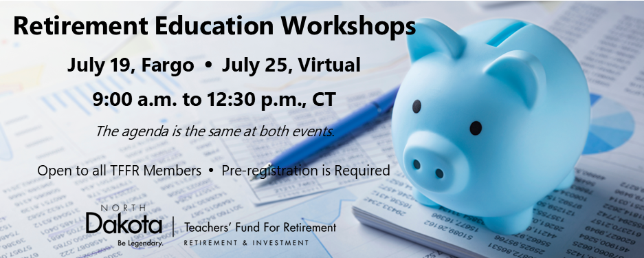 Retiring soon? Register for a TFFR Retirement Education Workshop