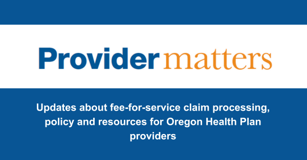 Provider Matters - Updates for OHP Providers