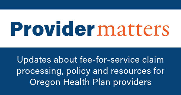 Provider Matters - Updates for OHP providers