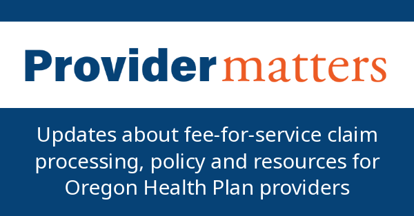 Provider Matters - Updates for OHP providers