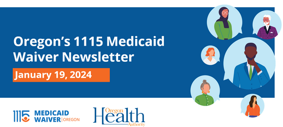 Oregon's 1115 Medicaid Waiver Newsletter - January 19, 2024