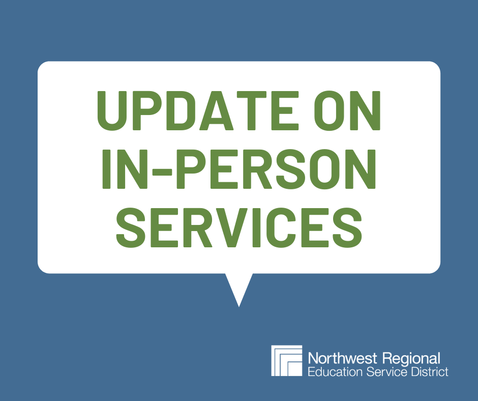 Update on in-person services from NWRESD.