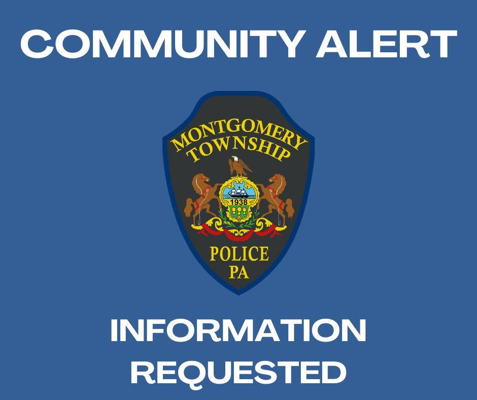 Community Alert: Montgomery Township Police Department Requests Information