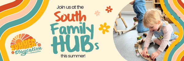 Join us at your local Family Hub in South Doncaster this summer!
