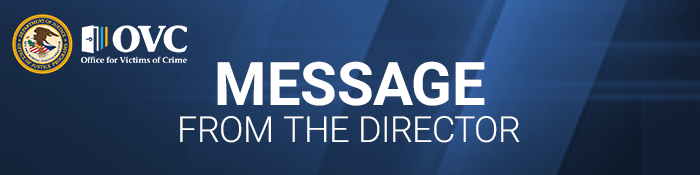 Message from the Director: Update on VOCA Crime Victim Compensation ...