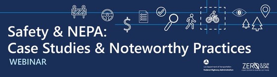 SAVE THE DATE— Safety & NEPA: Case Studies & Noteworthy Practices Webinar
