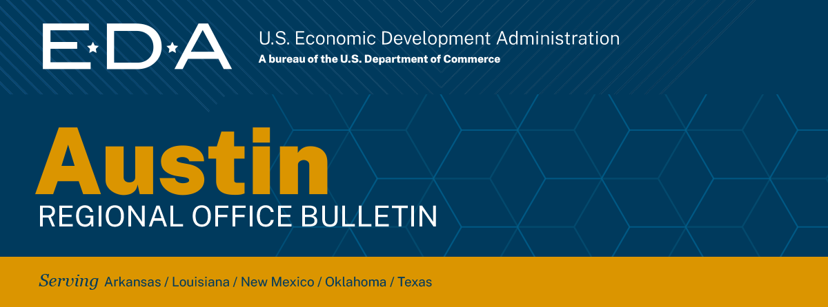 News from EDA's Austin Regional Office
