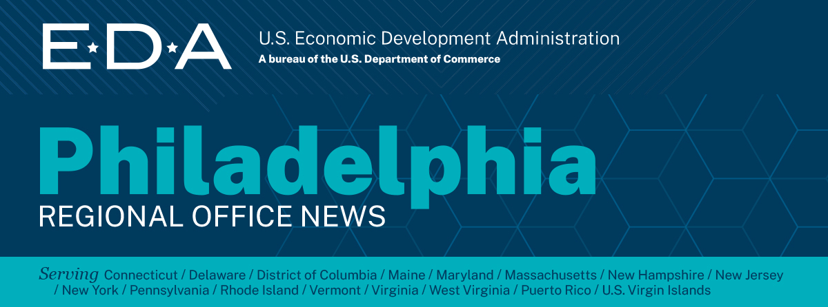 News From EDA's Philadelphia Regional Office