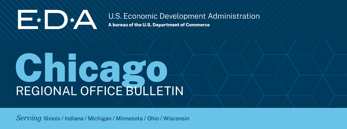News from EDA's Chicago Regional Office