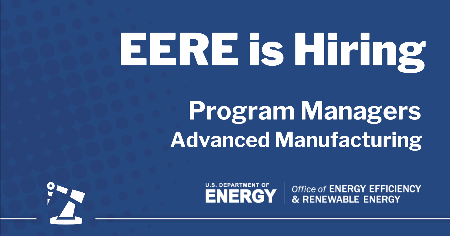 EERE is Hiring: Advanced Manufacturing Program Managers