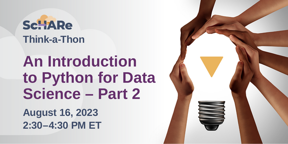 Continue Your Python Journey on Aug. 16: Register for ScHARe Think-a-Thon