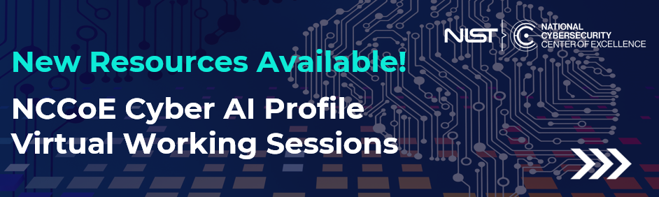 New Blog and Pre-Recorded Session Now Available! NCCoE Cyber AI Profile ...