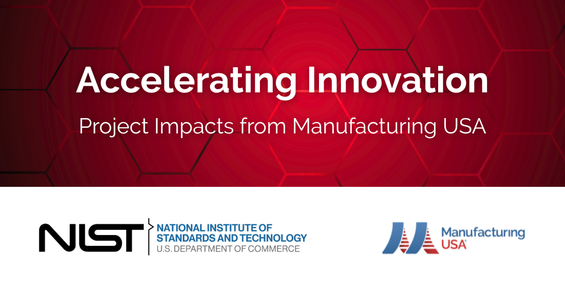 Accelerating Innovation: Project Impacts from Manufacturing USA