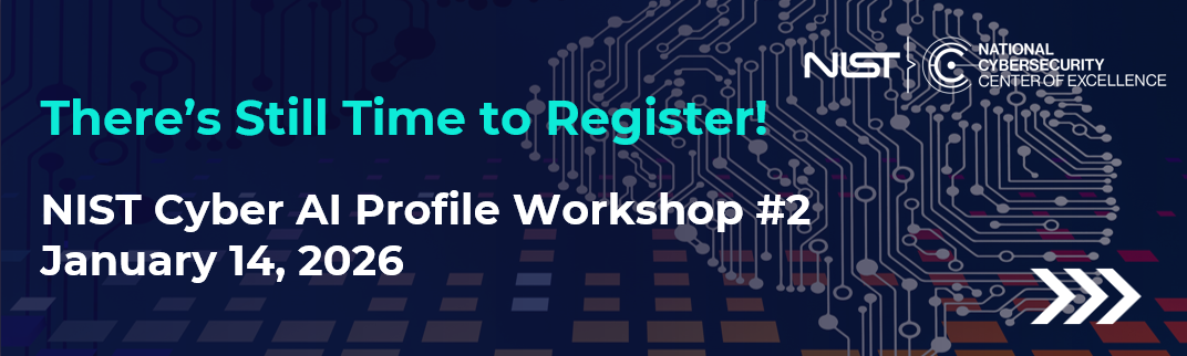 There’s Still Time to Register! NIST Cyber AI Workshop #2