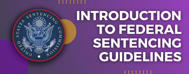 Register Now for Introduction to Federal Sentencing Guidelines Virtual ...