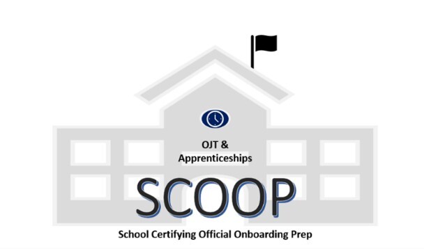 School Certifying Officials Onboarding Prep (SCOOP) Training