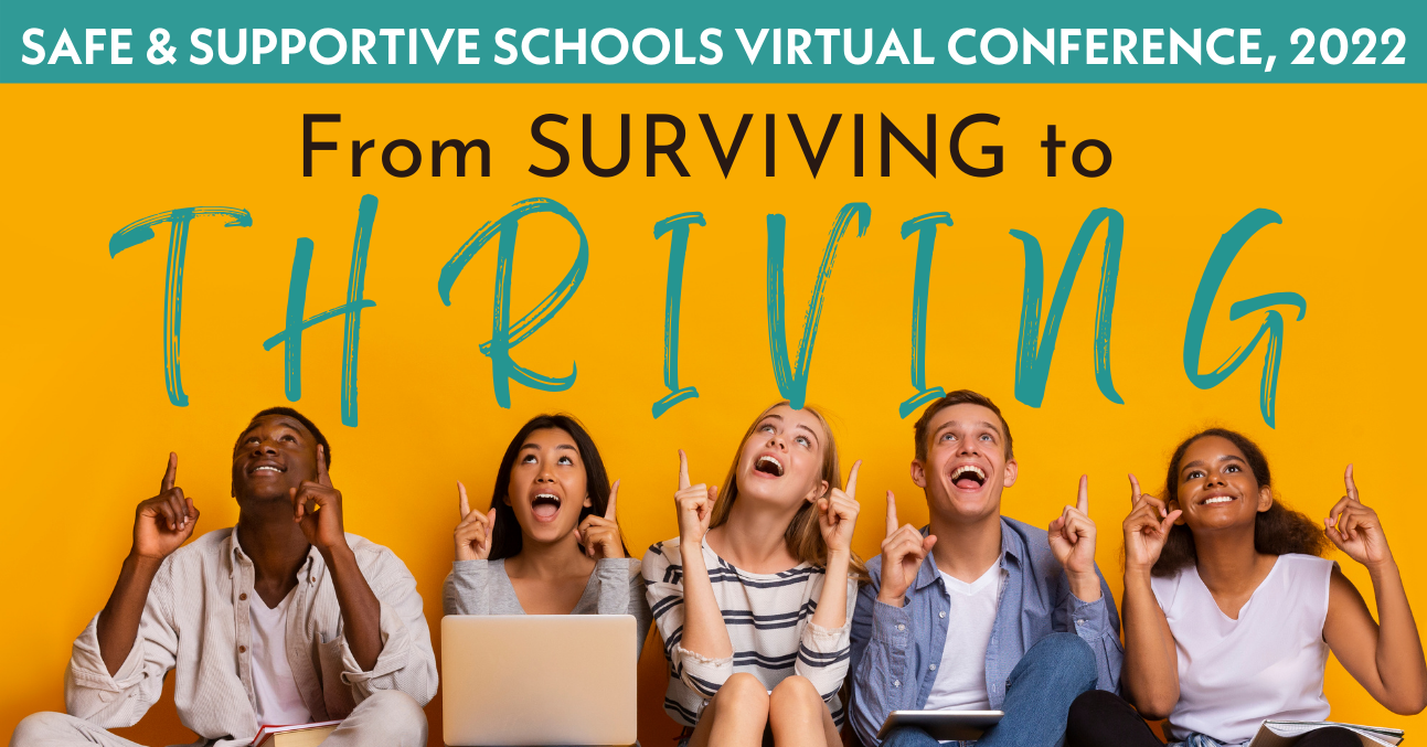 Safe and Supportive Schools Conference : From Surviving to Thriving