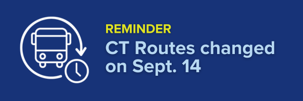 CT routes changed Sept. 14. Ride your new route today!