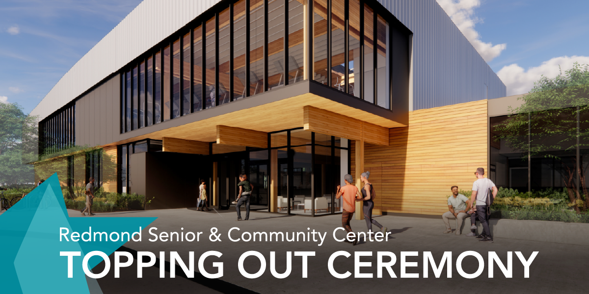 Celebrate a Construction Milestone for the Redmond Senior & Community ...