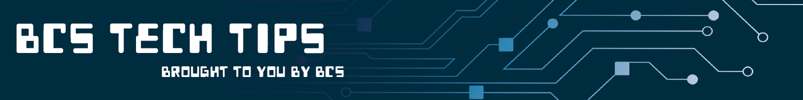 BCS Tech Tips - March/April 2022 Edition